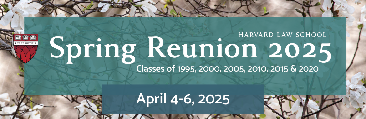 Spring Reunion 2025 - Harvard Law School | Harvard Law School