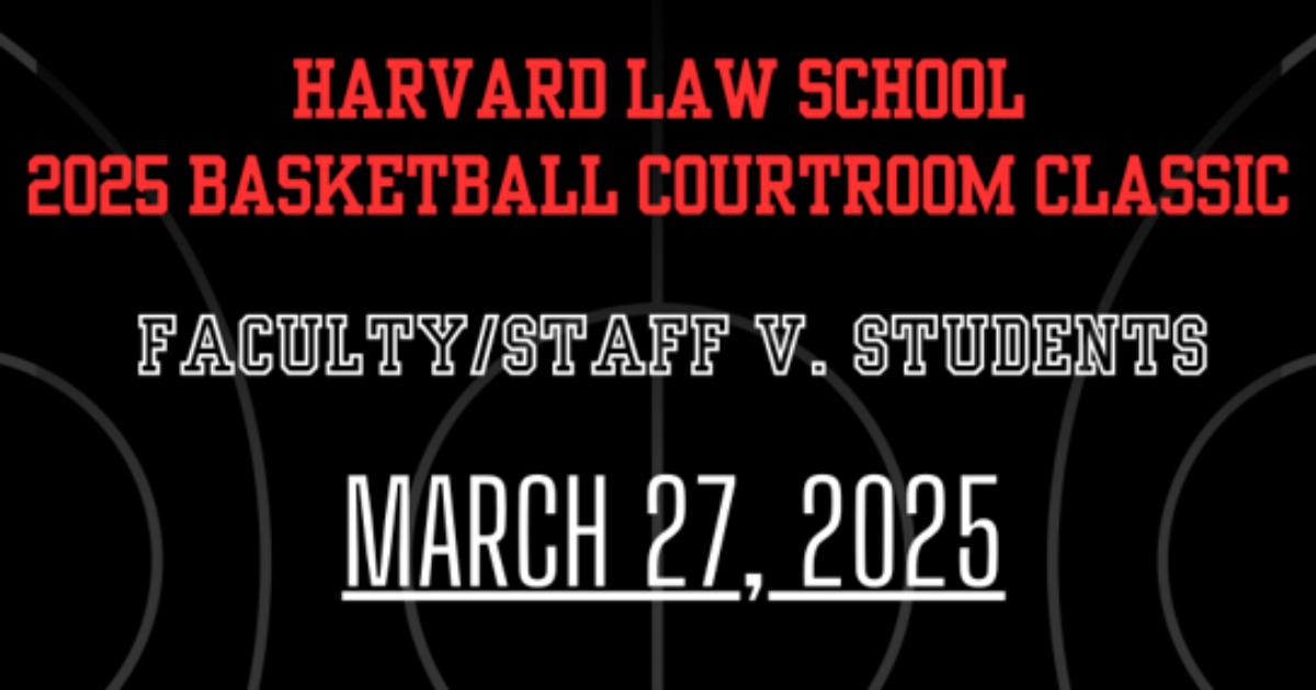 2025 Basketball Courtroom Classic - Harvard Law School | Harvard Law School