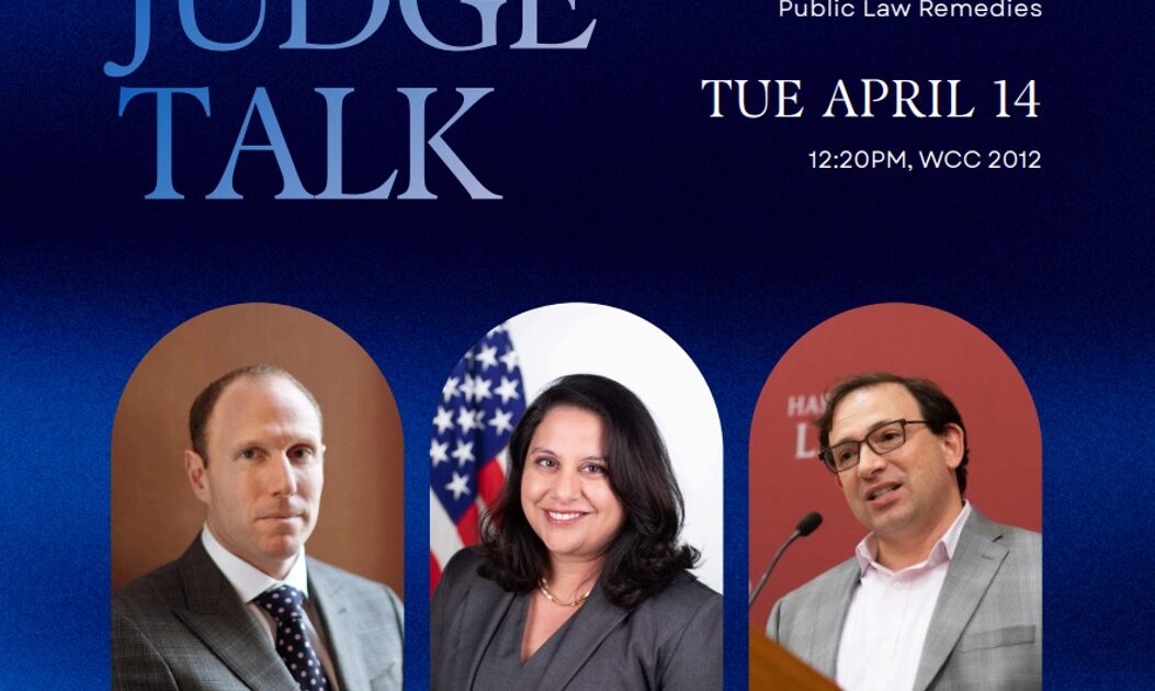 Public Law Remedies with Judge Neomi Rao (DCC), Prof. Jacob Gersen (HLS ...